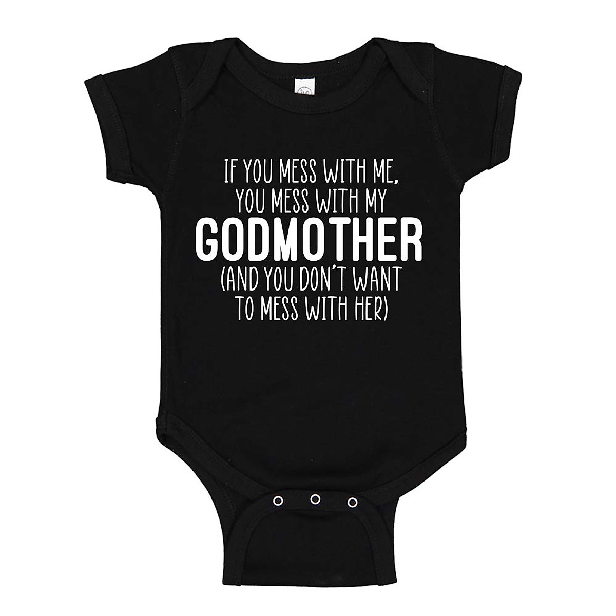 The Shirt Den Don't Mess with Me Or You Mess with My Godmother Baby One Piece NB Black