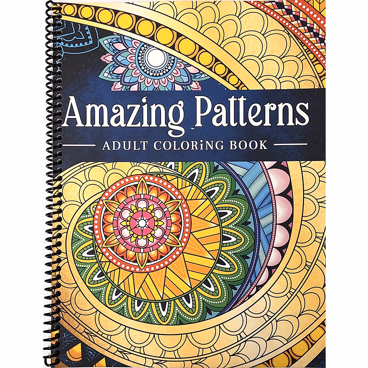 Amazing Patterns: Adult Coloring Book, Stress Relieving Mandala Style Patterns | Spiraling FreedomTM