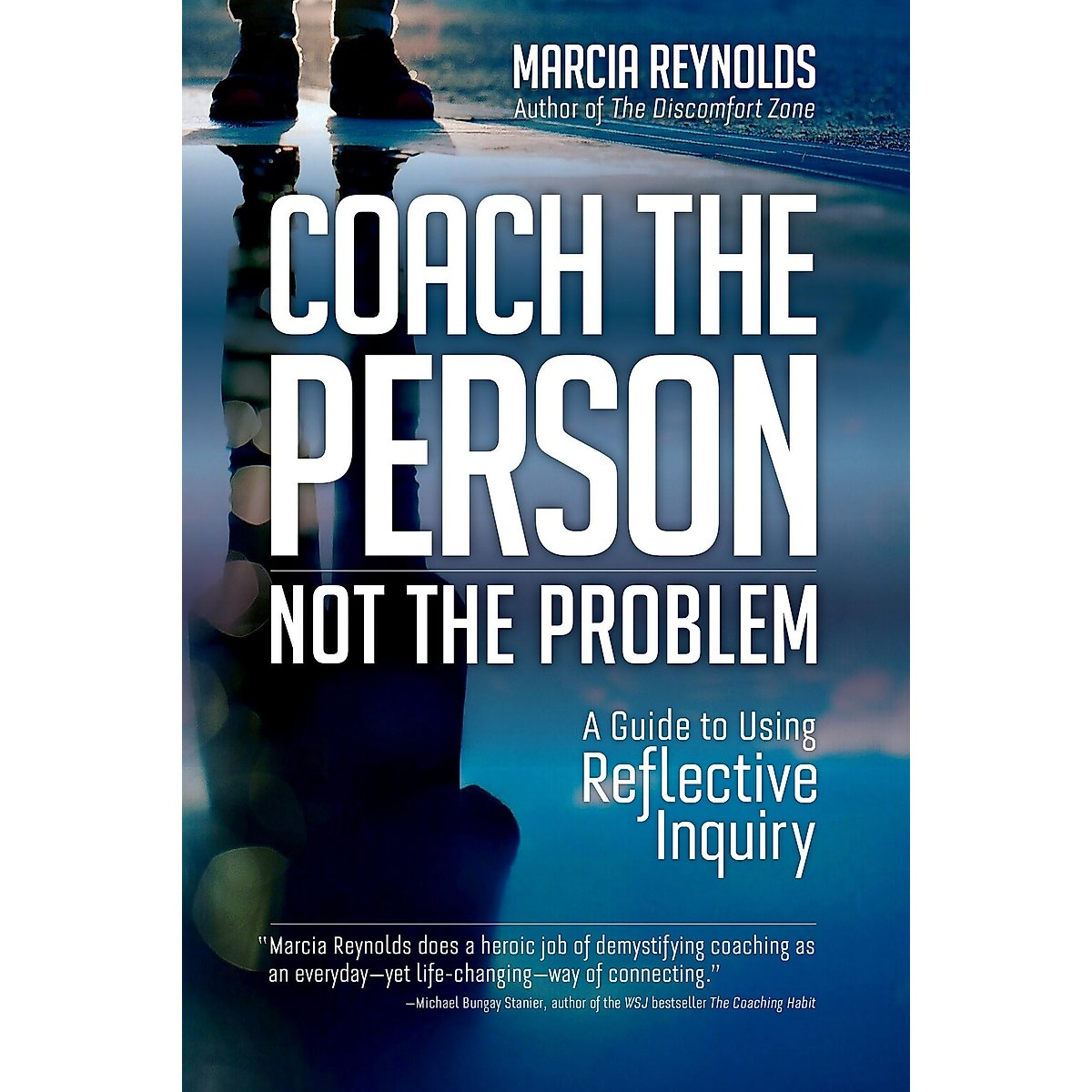Coach the Person, Not the Problem: A Guide to Using Reflective Inquiry