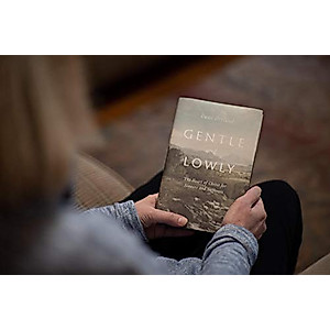 Gentle and Lowly: The Heart of Christ for Sinners and Sufferers