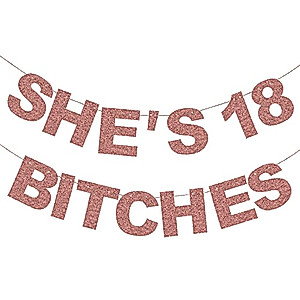 Pre-Strung She's 18 Bitches Banner Funny Girl 18th Birthday Decorations for Her Girls Rose Gold Glitter Happy 18th Birthday Supplies Banner Theme Party Sign