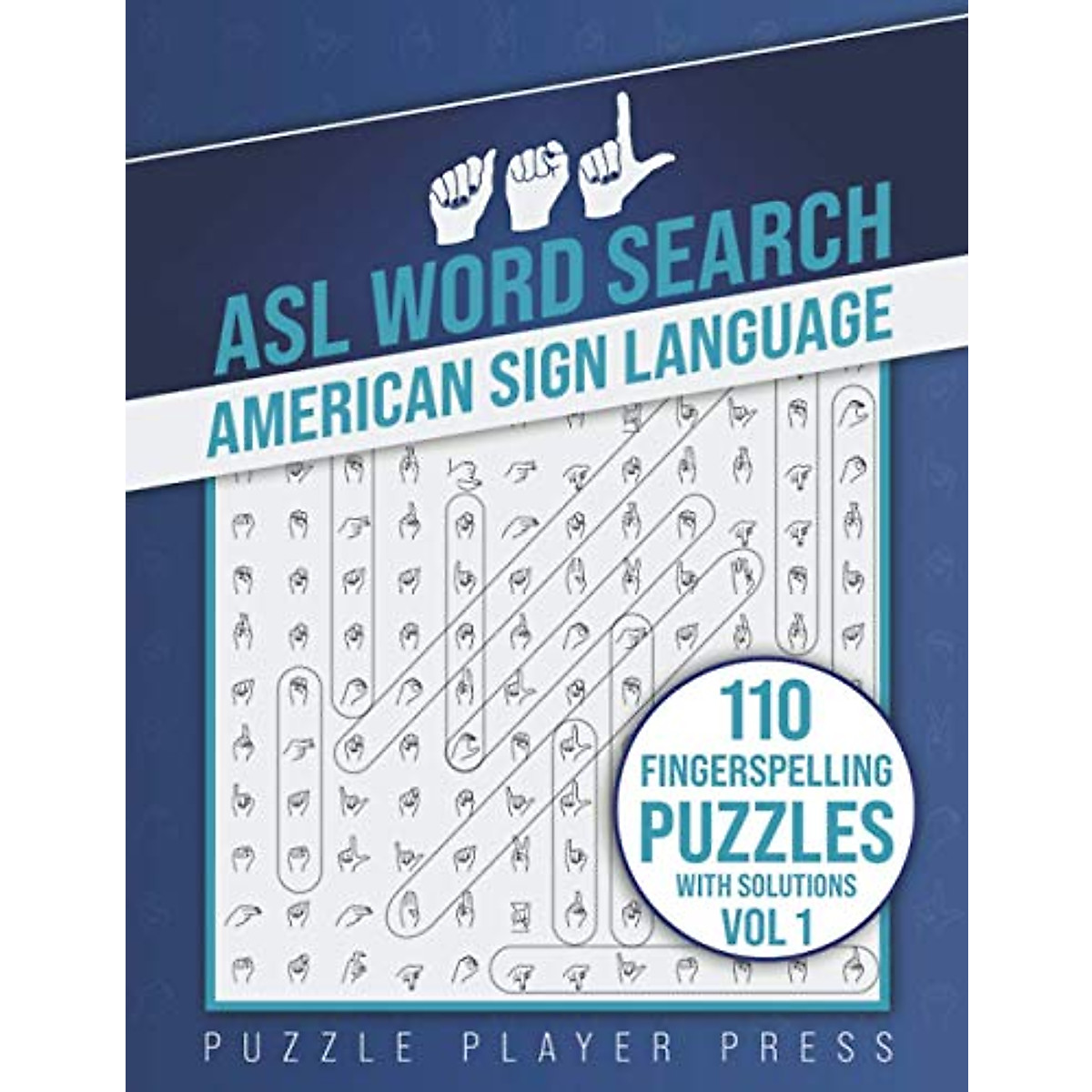 ASL Word Search American Sign Language -110 Fingerspelling Puzzles with Solutions Vol 1: American Sign Language Alphabet Word Search Games for Signing Learning Practice