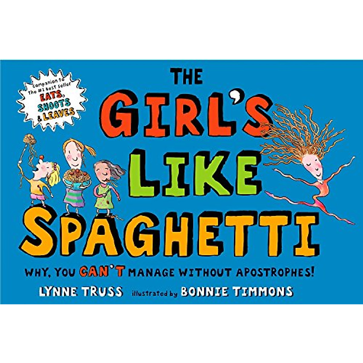 The Girl's Like Spaghetti: Why, You Can't Manage without Apostrophes!