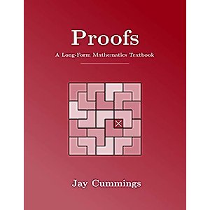 Proofs: A Long-Form Mathematics Textbook (The Long-Form Math Textbook Series)
