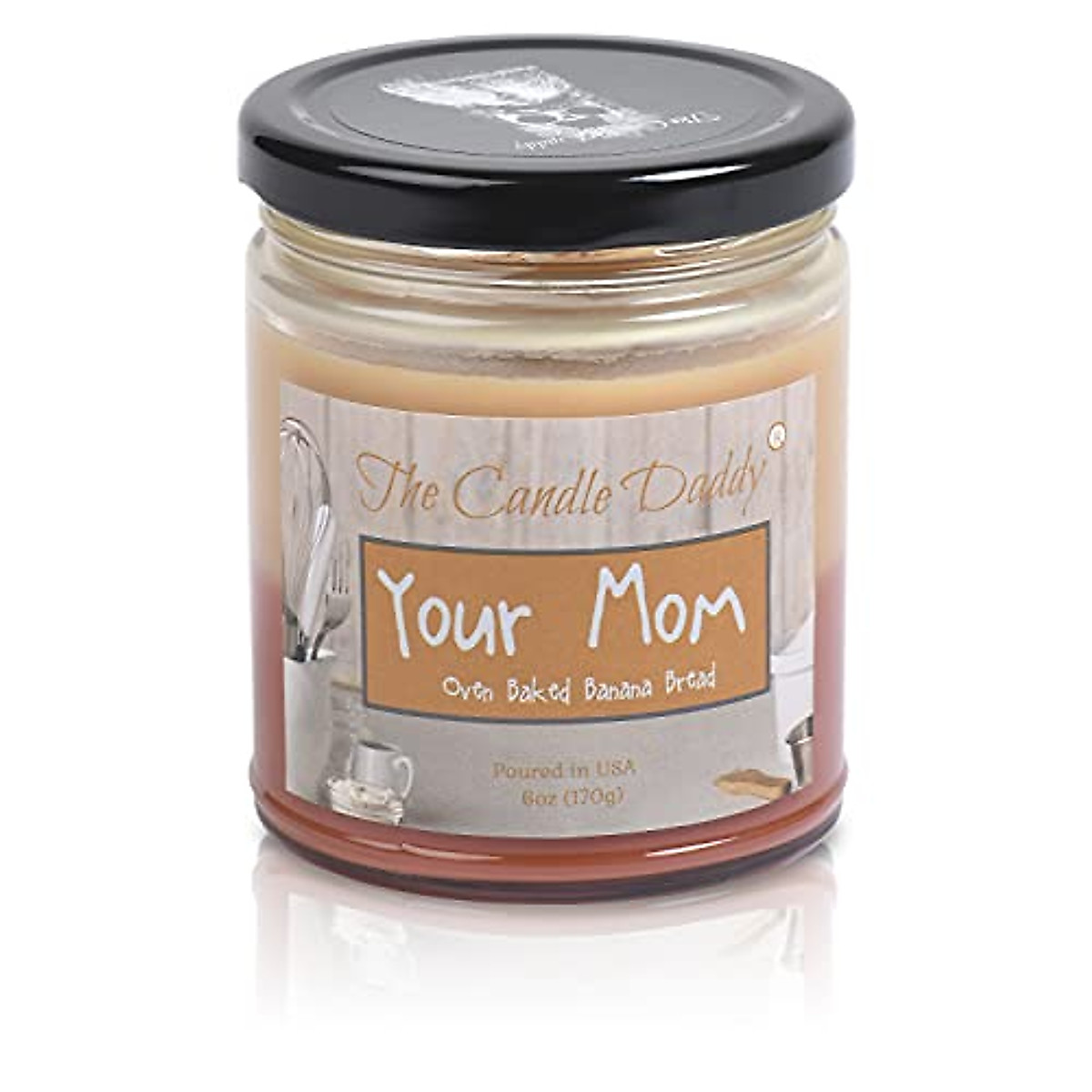 Your Mom - Oven Baked Banana Bread Scented - Funny Double Pour 6 Oz Jar Candle - 40 Hour Burn Time