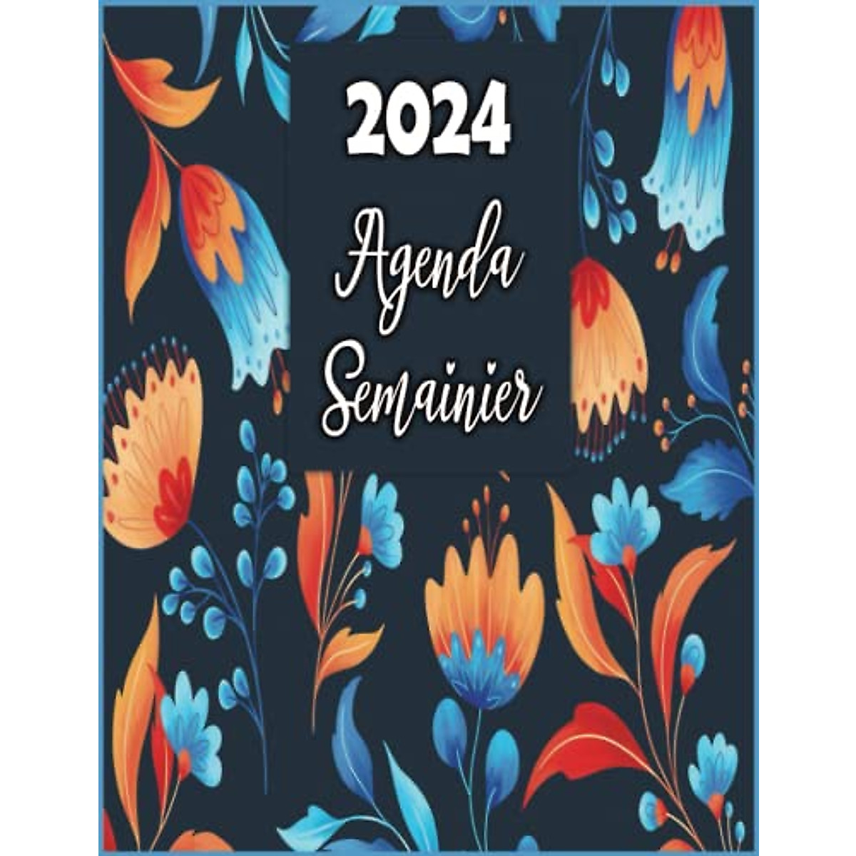 AGENDA SEMAINIER 2024: Planner 2024 , Calendrier Semainier 1 an , To Do List , Agenda pour usage Personnel et Professionnel (French Edition)