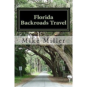 Florida Backroads Travel: Day Trips Off The Beaten Path
