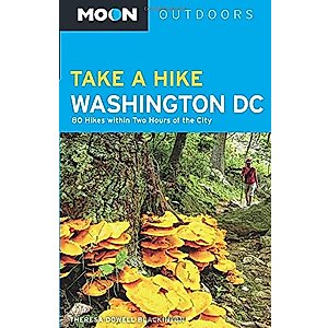 Moon Take a Hike Washington DC: 80 Hikes within Two Hours of the City (Moon Outdoors)