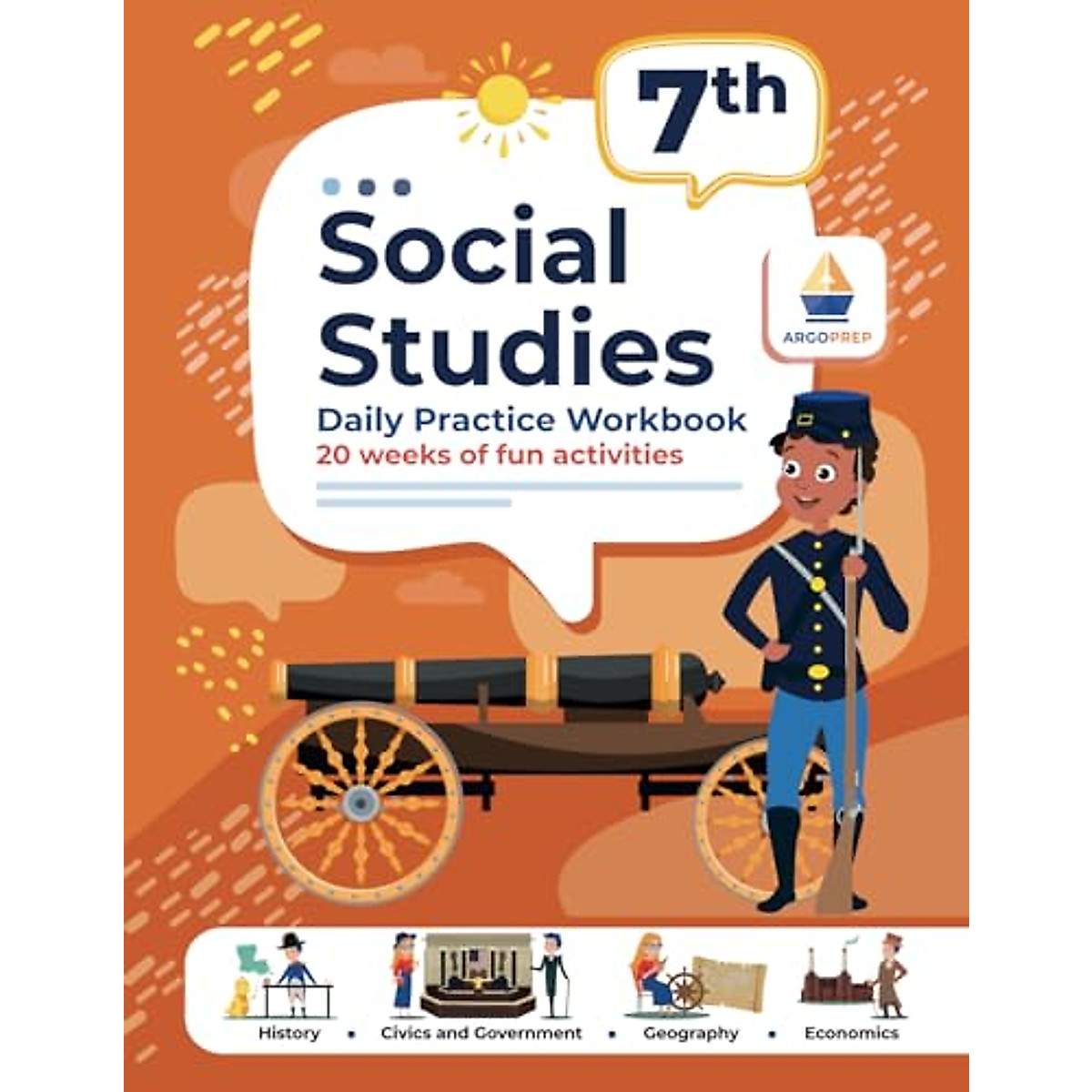 7th Grade Social Studies: Daily Practice Workbook | 20 Weeks of Fun Activities | History | Government | Geography | Economics | + Video Explanations for Each Question (Social Studies by ArgoPrep)