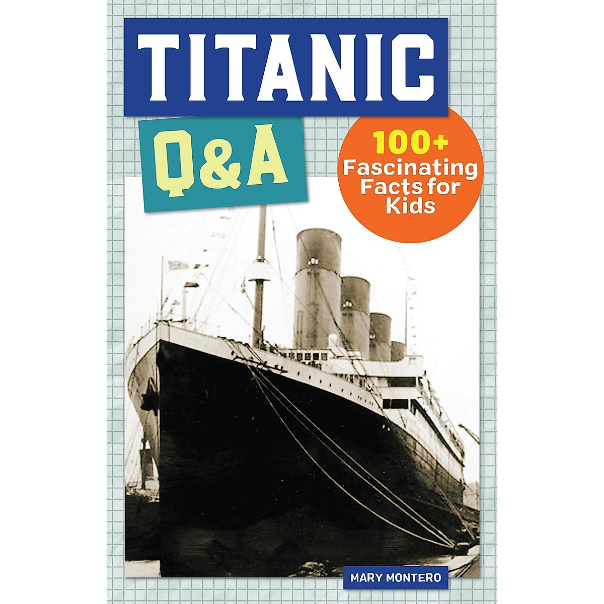 Titanic Q&A: 175+ Fascinating Facts for Kids (History Q&A)