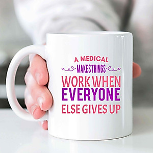Funny Medical Secretary Gift, for Mom's Year - Medical Secretary Makes Things Work, Quote on 11 Oz White Ceramic Coffee Mug
