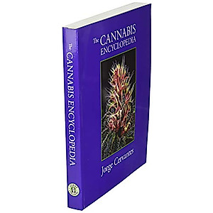 The Cannabis Encyclopedia: The Definitive Guide to Cultivation & Consumption of Medical Marijuana