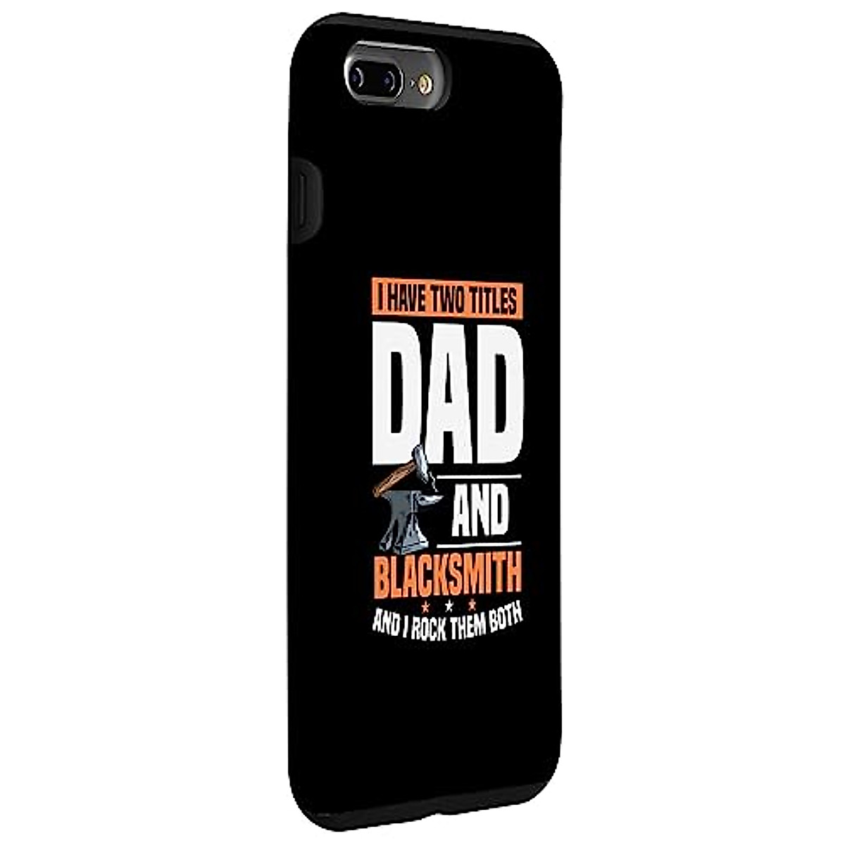 iPhone 7 Plus/8 Plus I Have Two Titles Dad And Blacksmith Father Men Forging Case