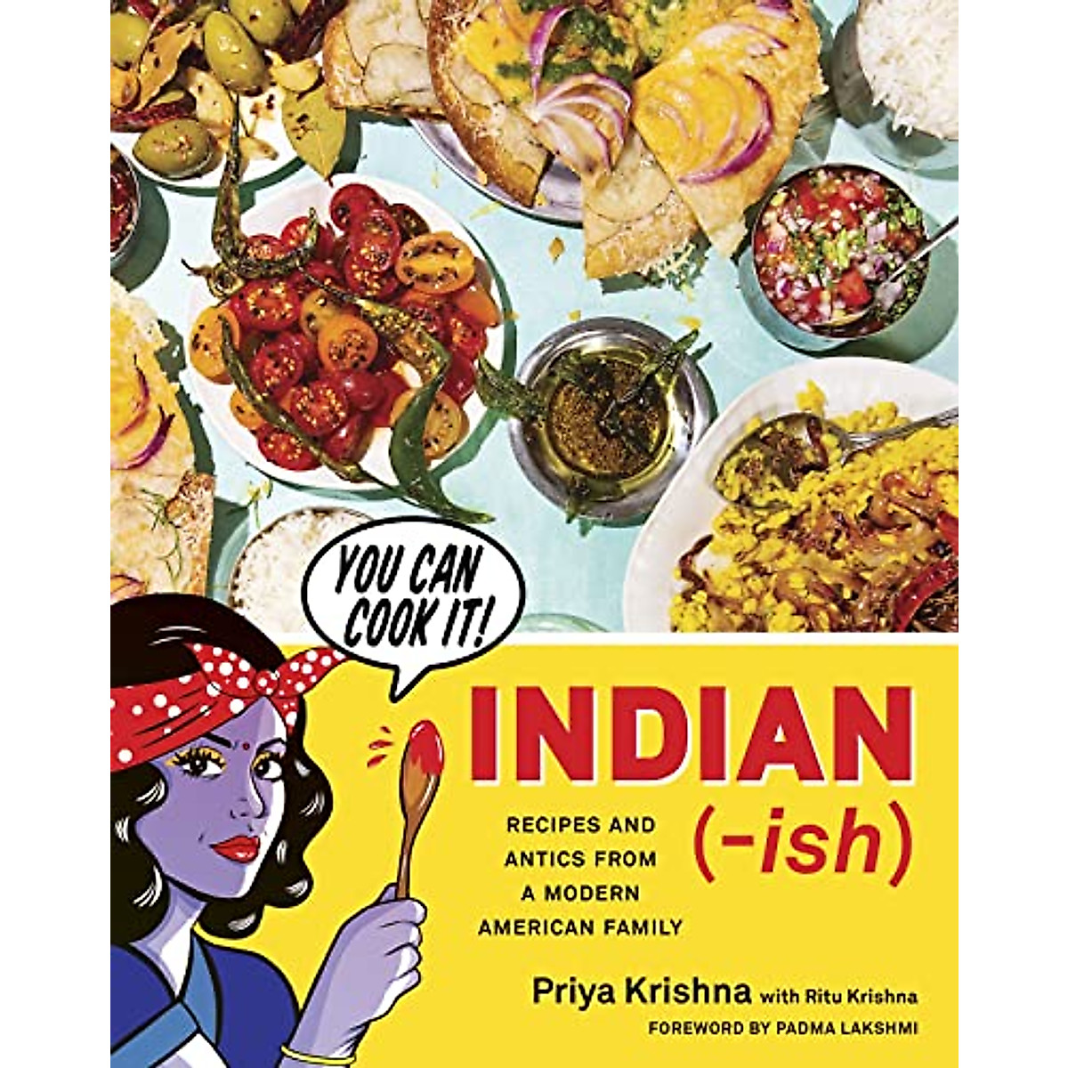 Indian-Ish: Recipes and Antics from a Modern American Family