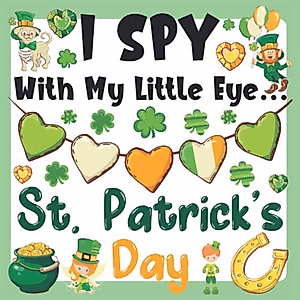 I Spy With My Little Eye St. Patrick's Day: Saint Patrick's Day Book For Kids - I Spy Book Ages 2-5