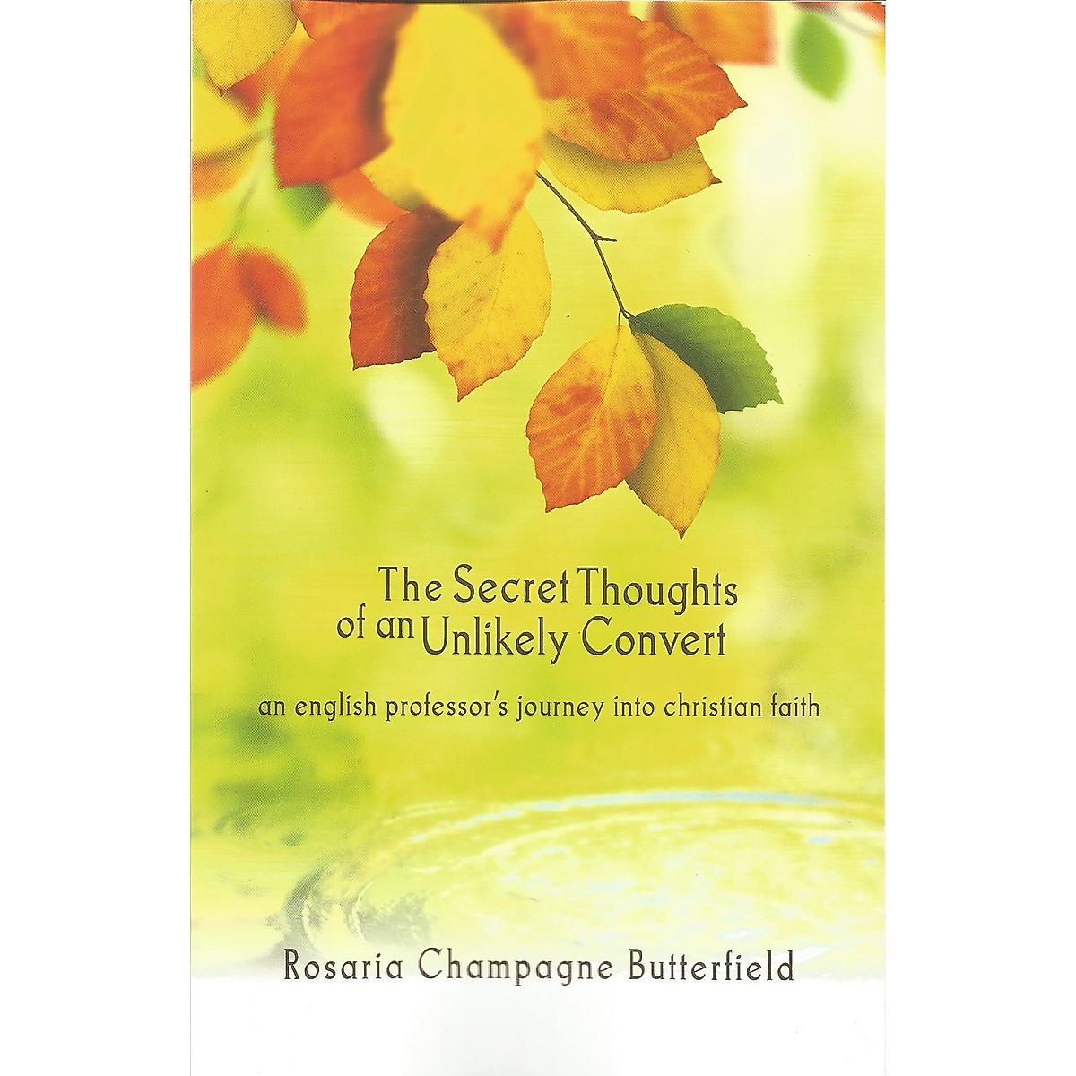 The Secret Thoughts of an Unlikely Convert : An English Professor's Journey into Christian Faith