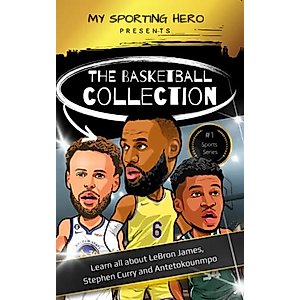 My Sporting Hero: The Basketball Collection: Learn all about LeBron James, Stephen Curry and Antetokounmpo (My Sporting Hero: Biographies for Children aged 9 - 12)