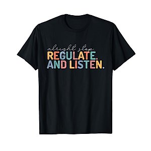 Alright Stop Regulate And Listen School Counselor Therapist T-Shirt