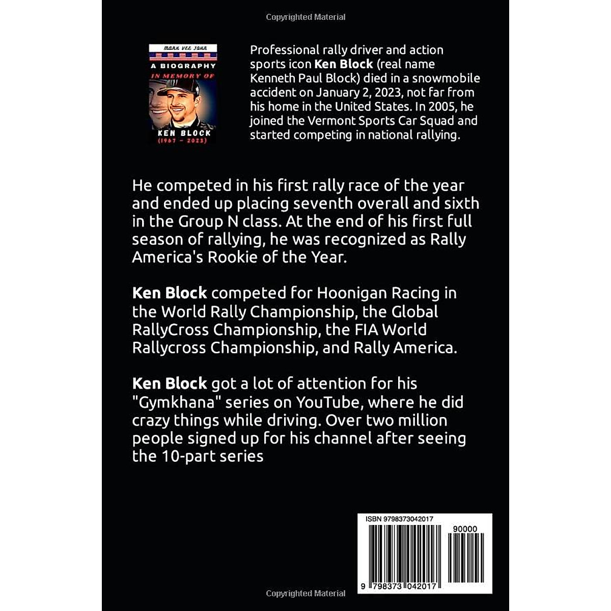 A BIOGRAPHY IN MEMORY OF KEN BLOCK: The Untold Story of an American Professional Rally Driver, Gymkhana Legend, and Action Sports Icon Who Died in a Snowmobile Accident