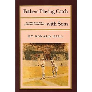 Fathers Playing Catch with Sons: Essays on Sport (Mostly Baseball)