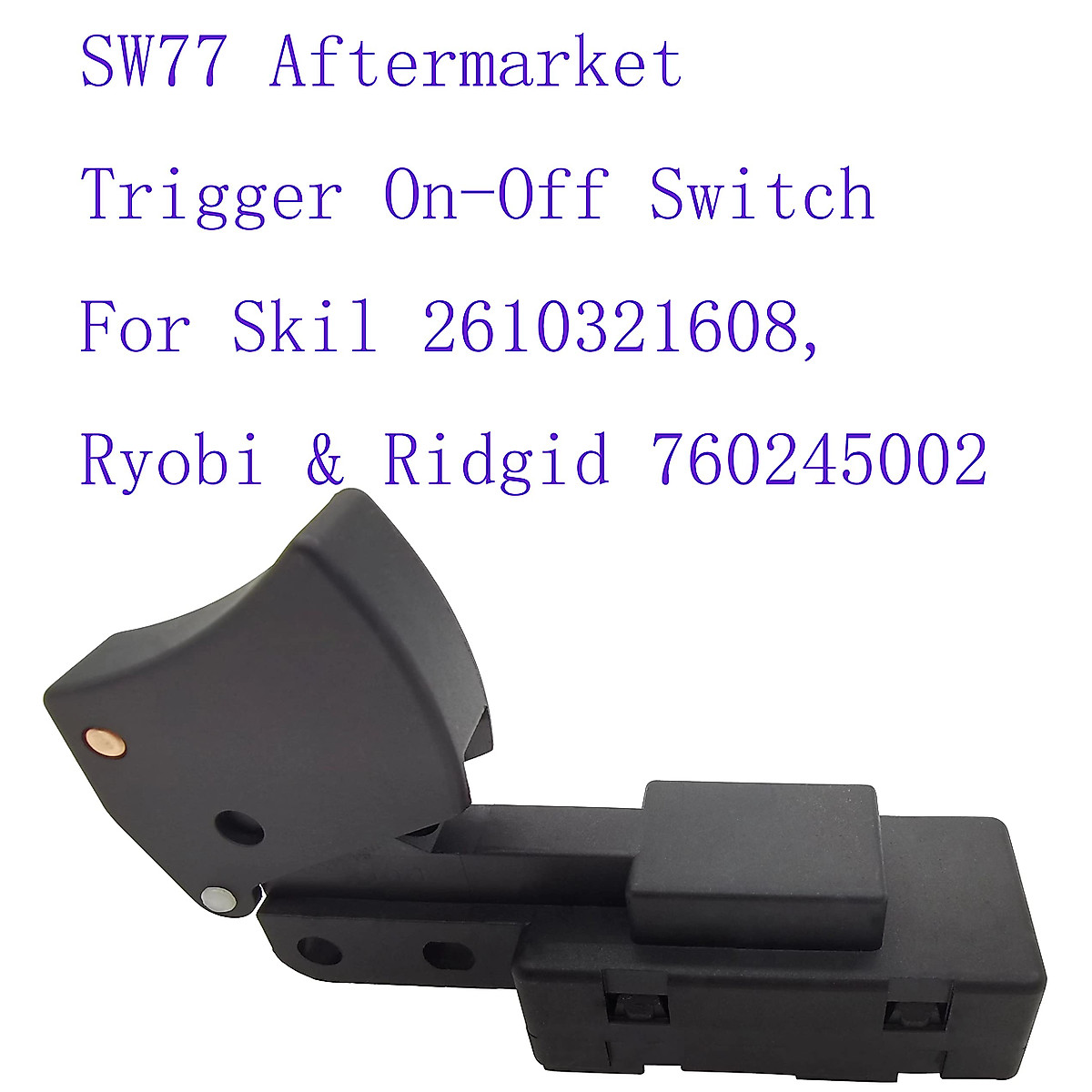 SW77 Aftermarket Trigger On-Off Switch For Skil 2610321608, Ryobi & Ridgid 760245002