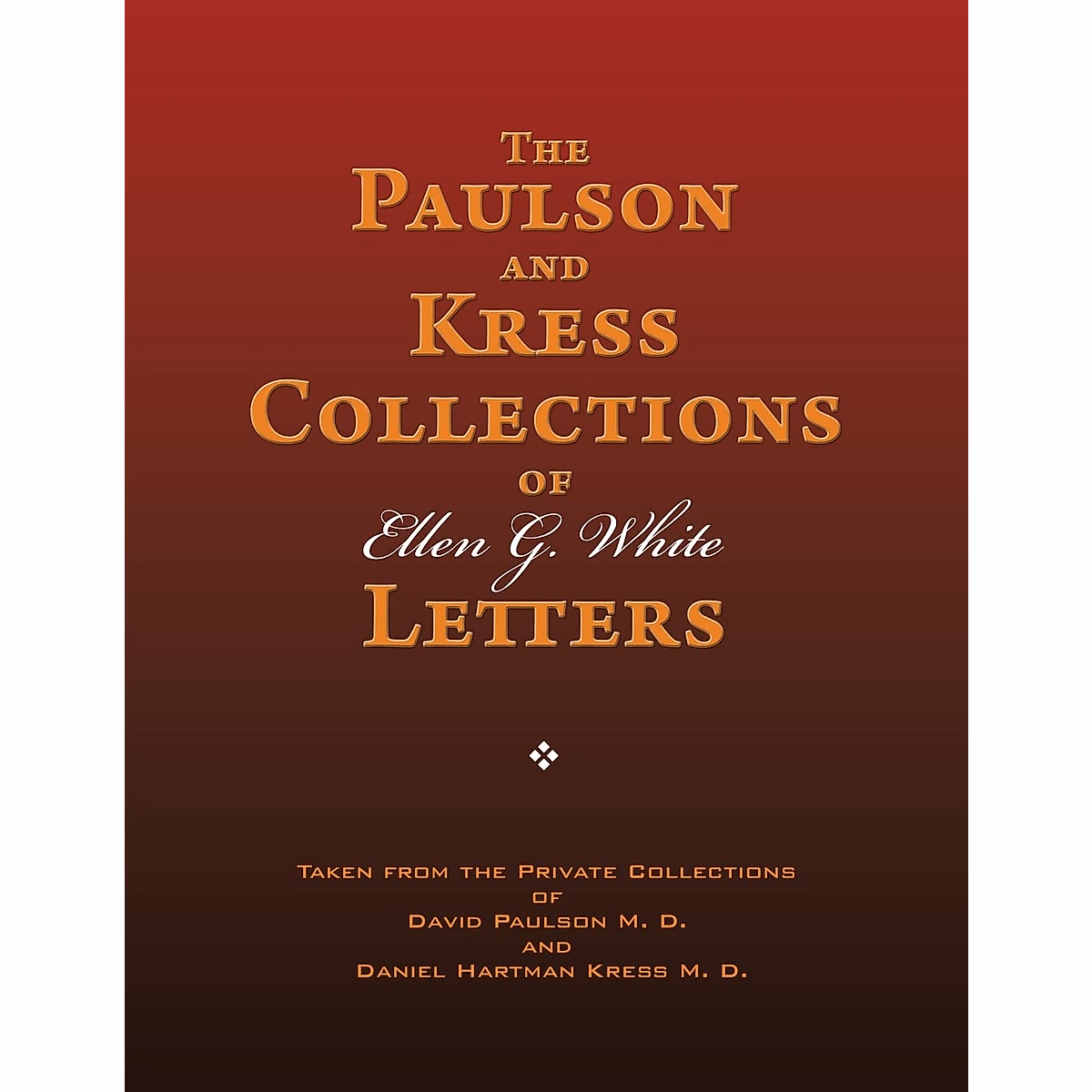 The Paulson and Kress Collections of Ellen G. White Letters