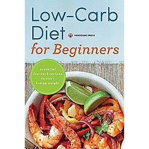 Low Carb Diet for Beginners: Essential Low Carb Recipes to Start Losing Weight