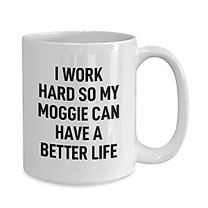 Moggie Coffee Mug I Work Hard for My Pet Gag Mug for Animal Lovers Tea Cup for Men and Women