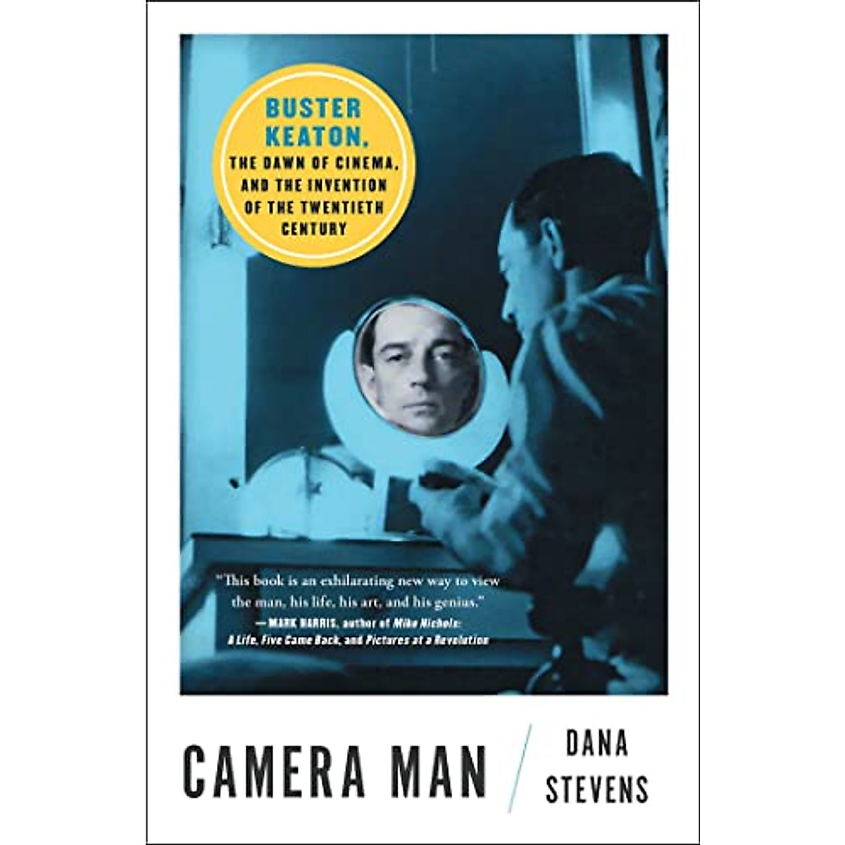 Camera Man: Buster Keaton, the Dawn of Cinema, and the Invention of the Twentieth Century