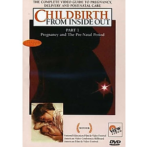 CHILDBIRTH: From Inside Out (Part 1- Pregnancy and The Pre-Natal Period)