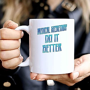 Appreciation Gift for Medical Secretary, a Birthday Present for Mom - Do It Better - Cute Gag Quote on 11 Oz White Ceramic Coffee Mug