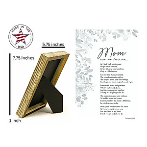 Mom, Now That I'm Older- Gift for Mom from Daughter Or Son for Mother's Day, Christmas, Birthday - Made in USA - Mom's 50th/70th/80th Birthday Gift, 5 x 7 inches, Wood Color
