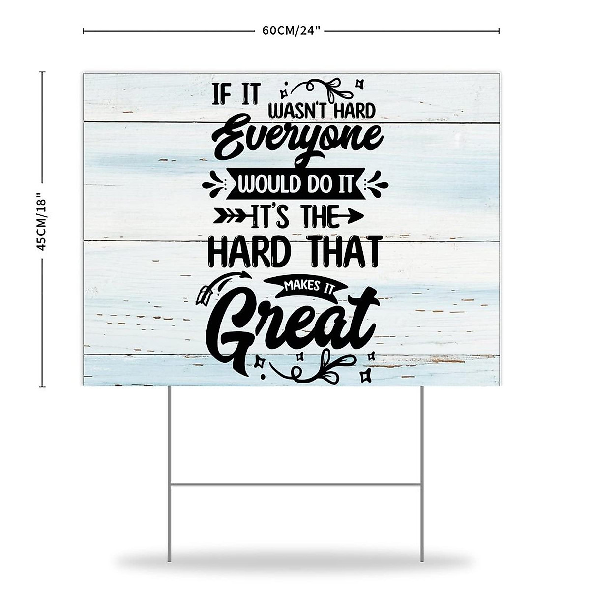 Lawn Garden Sign If It Wasn't Hard Everyone Would Do It It's The Hard That Makes It Great Yard Signs with Stakes Housewarming Gift Quotes for Garage Sales Rent Open House Construction 18"x24"