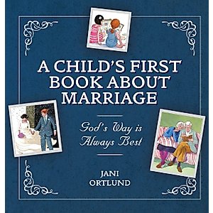 A Child’s First Book About Marriage: God’s Way is Always Best