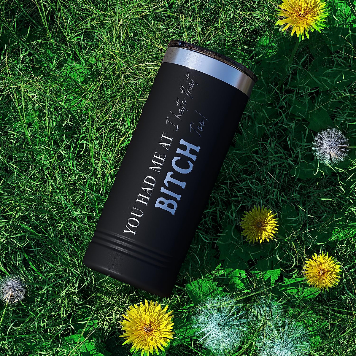 Cuptify You Had Me at I Hate That Too! Skinny Tumbler with Lid Laser Engraved on Black 22 oz Insulated Stainless Steel Best Friend Birthday Gift For Women