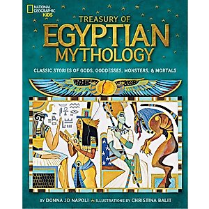 Treasury of Egyptian Mythology: Classic Stories of Gods, Goddesses, Monsters & Mortals (National Geographic Kids)