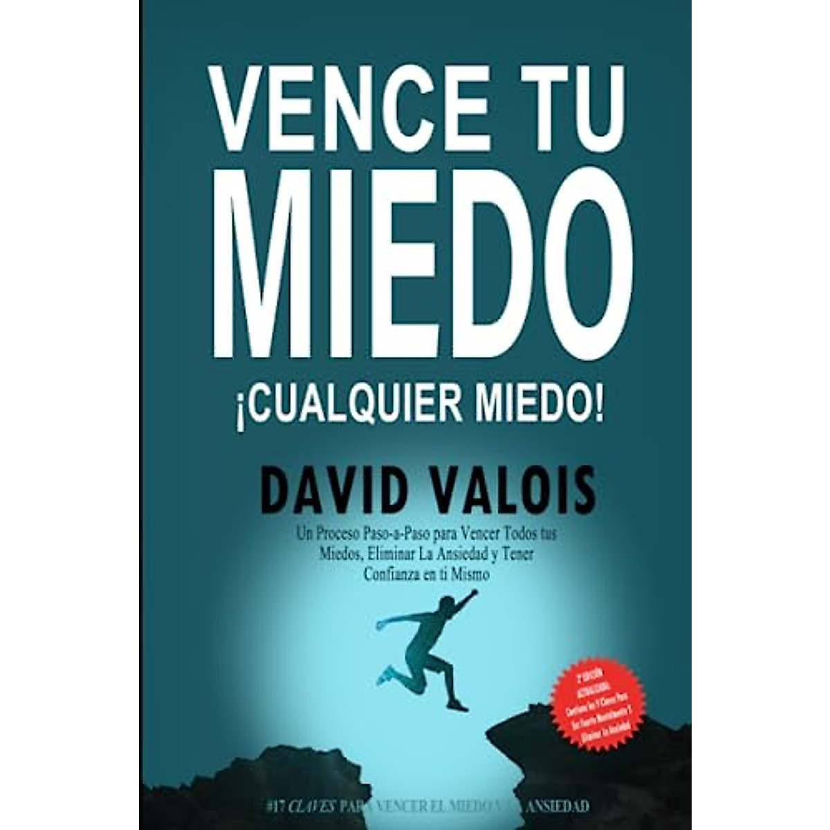 Cómo vencer tus MIEDOS y tener CONFIANZA en ti mismo: El método para tener Autoconfianza total (Libros de Autoayuda y Superación Personal) (Spanish Edition)