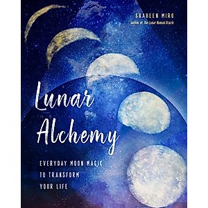 Lunar Alchemy: Everyday Moon Magic to Transform Your Life