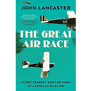 The Great Air Race: Glory, Tragedy, and the Dawn of American Aviation