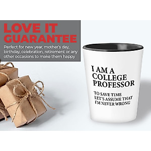 Bubble Hugs Professor Shot Glass 1.5oz - Let's Assume That I'm Never Wrong - School Teacher Appreciation Job Faculty Phd Educator Mentor Lesson