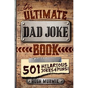 The Ultimate Dad Joke Book: 501 Hilarious Puns, Funny One Liners and Clean Cheesy Dad Jokes for Kids (Gifts For Dad)
