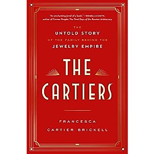 The Cartiers: The Untold Story of the Family Behind the Jewelry Empire