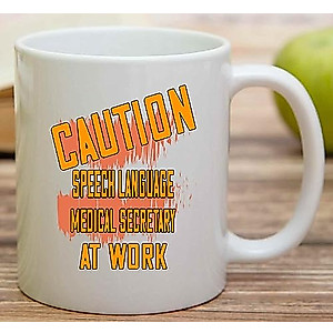 Humorous Gift for Speech Language Medical Secretaries, Perfect for Halloween, Birthday or Christmas - Caution Speech Language Medical Secretary At Work Funny Quote on 11 Oz White Ceramic Coffee Mug