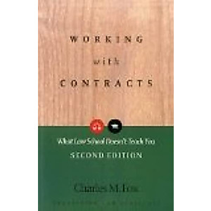 Working With Contracts: What Law School Doesn't Teach You, 2nd Edition (PLI's Corporate and Securities Law Library)