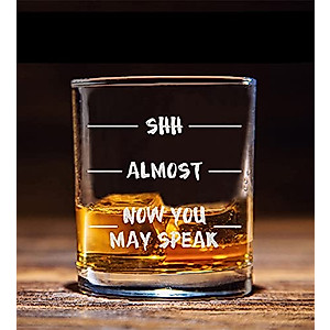 Shh Almost Now You May Speak Whiskey Glass - Funny Gift for Coworker Boss Dad