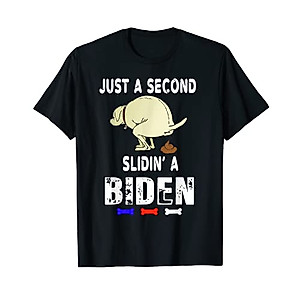Just A Second SLiding' Funny Saying Biden President T-Shirt