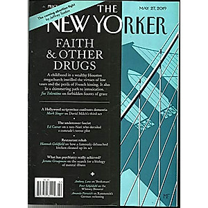 THE NEW YORKER MAGAZINE, FAITH & OTHER DRUGS MAY, 27th 2019