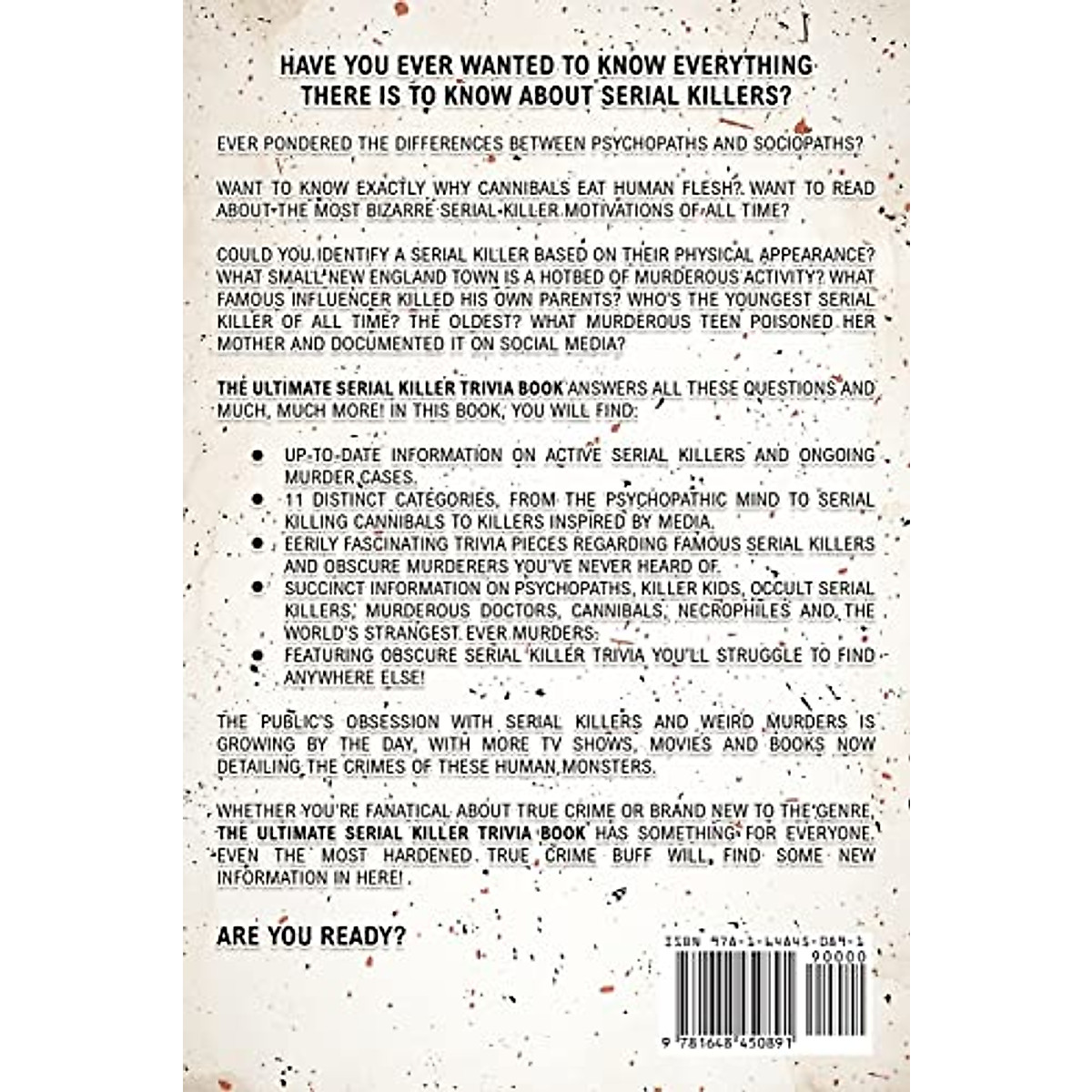 The Ultimate Serial Killer Trivia Book: A Collection Of Fascinating Facts And Disturbing Details About Infamous Serial Killers And Their Horrific Crimes (Perfect True Crime Gift)