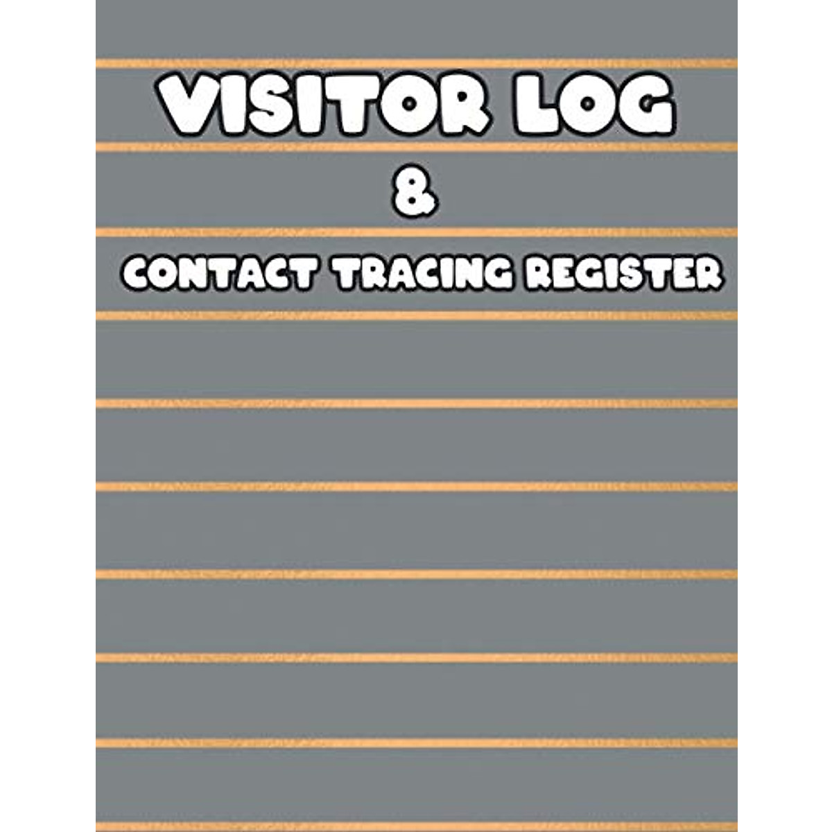 Visitor Log and Contact Tracing Register: Complete And Practical Sign In/Out for Hotels Business House B&B, School, Reception Desk, Meetings, Security Book