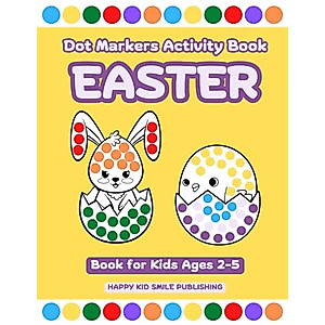 Easter Dot Markers Activity Book for Kids Ages 2-5: Easy Guided Big Dots for Toddlers and Preschool | Fun Paint Dauber Coloring Easter Basket Stuffer for Girls and Boys